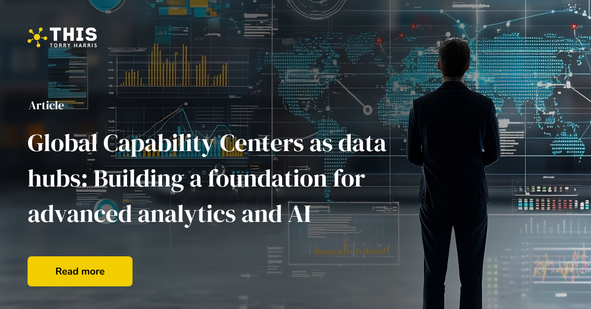 Global Capability Centers as Data Hubs: Transforming Business Insights