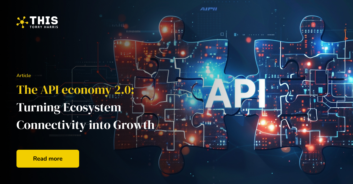The API Economy 2.0: Turning Ecosystem Connectivity into Growth