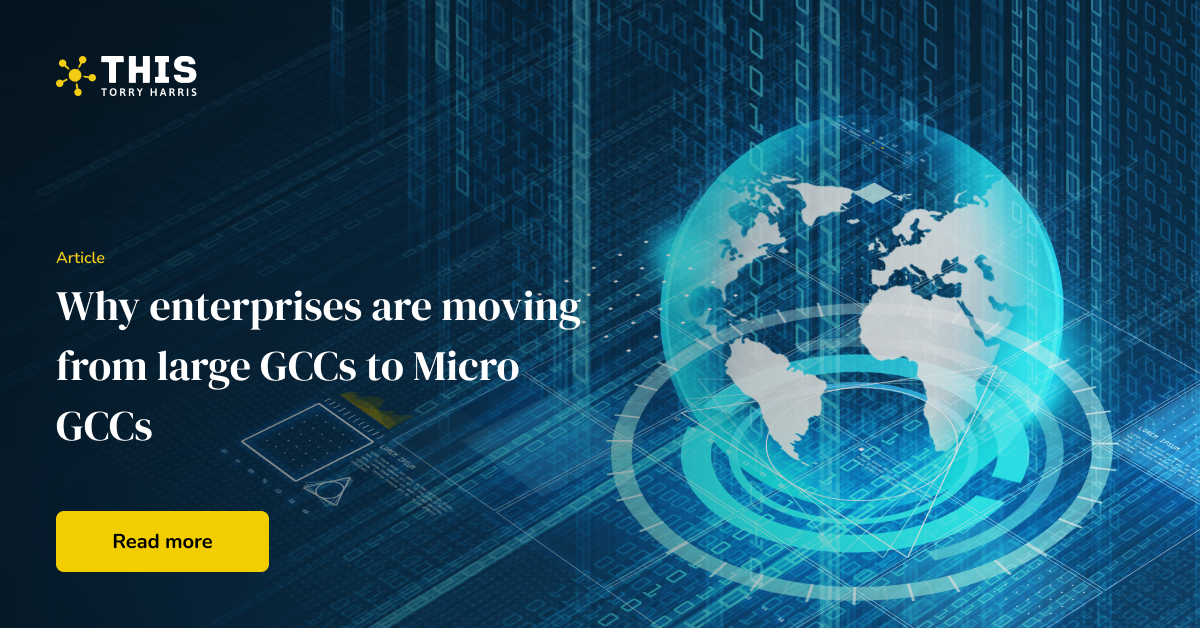 Why Enterprises Are Moving from Large GCCs to Micro GCCs