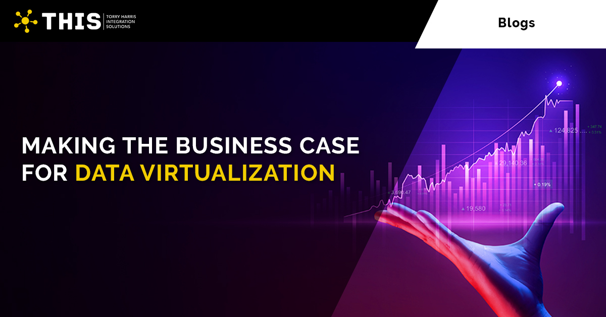 Making the business case for data virtualization