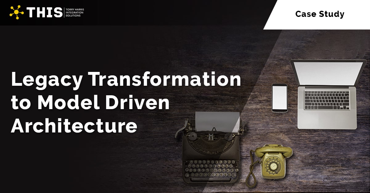 Case Study - Legacy Transformation to Model Driven Architecture