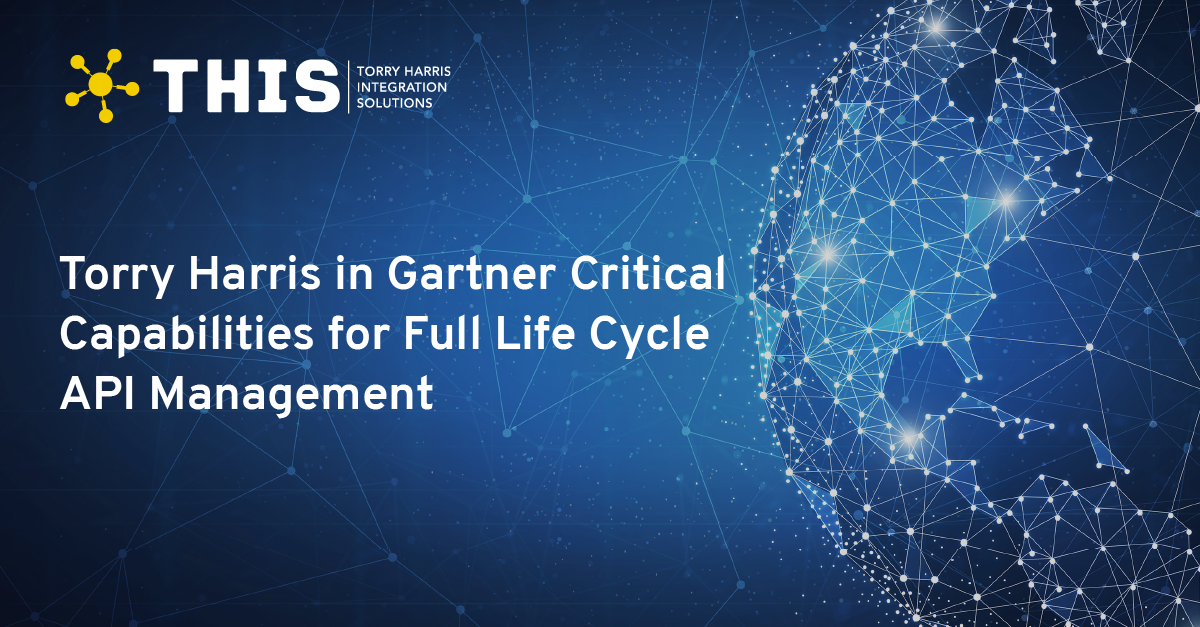 Torry Harris in Gartner Critical Capabilities for Full Life Cycle API ...