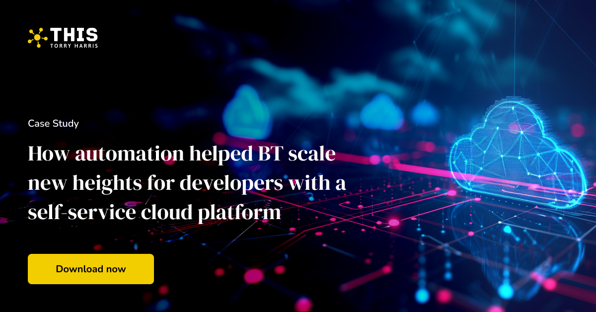 Automation helped BT scale new heights for developers with a self ...