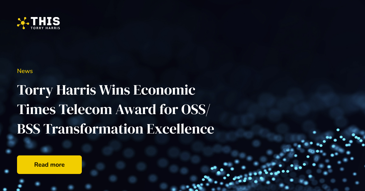 Torry Harris Wins ET Telecom Award for OSS/BSS Transformation Excellence